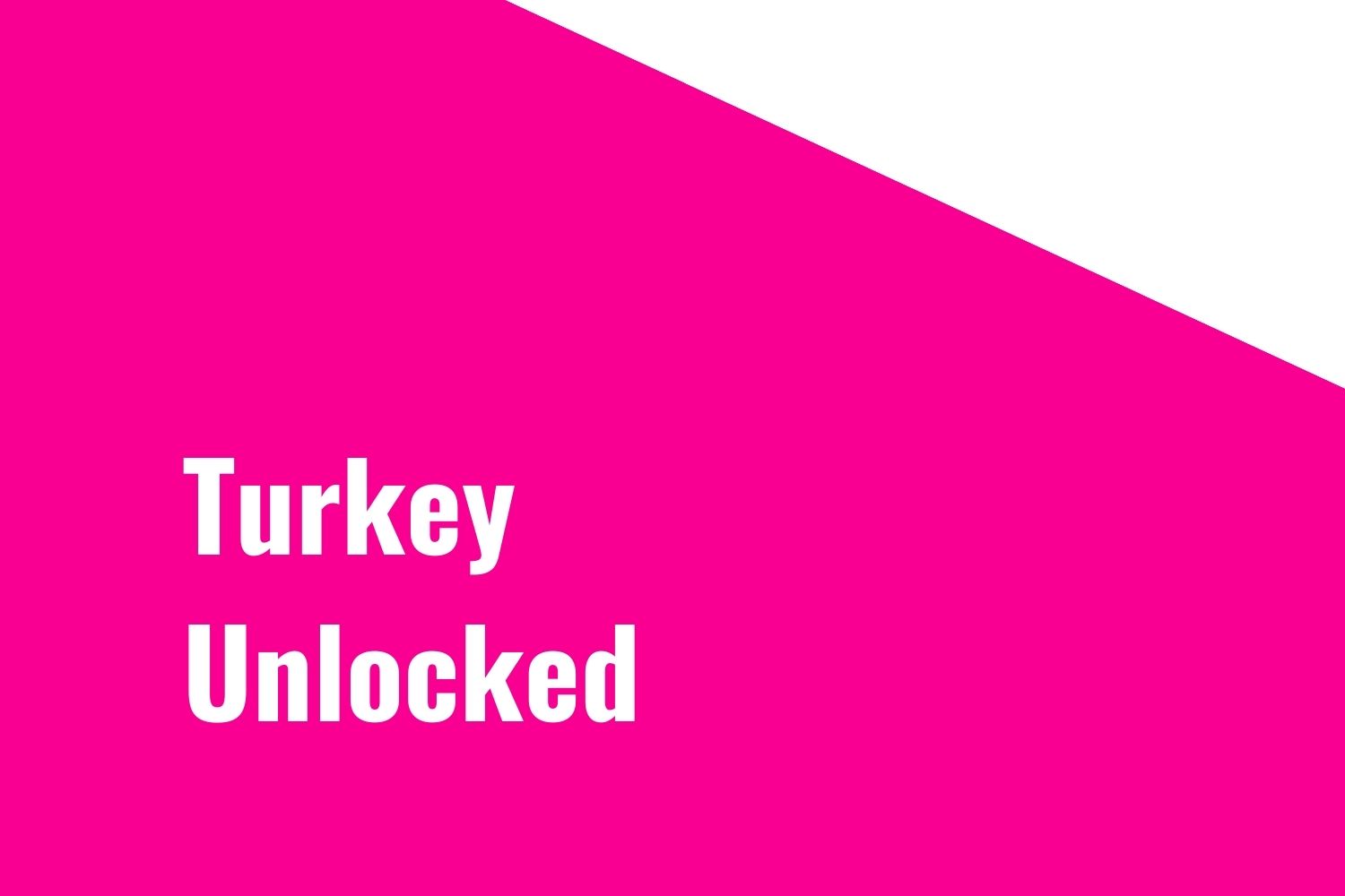 Turkey Unlocked