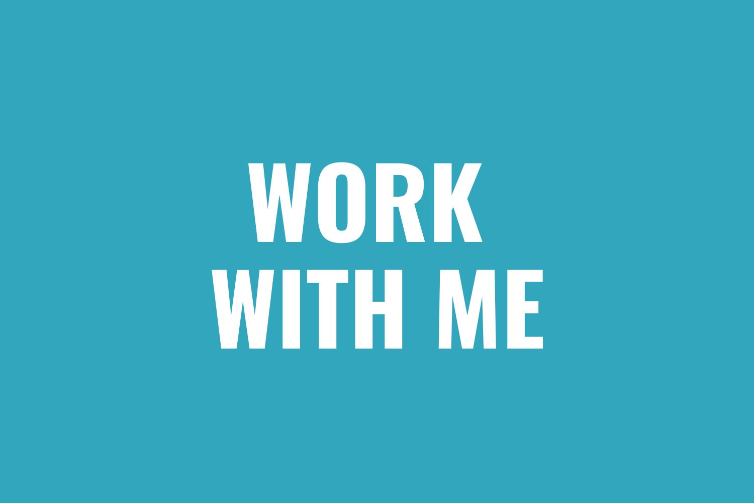 Work With Me